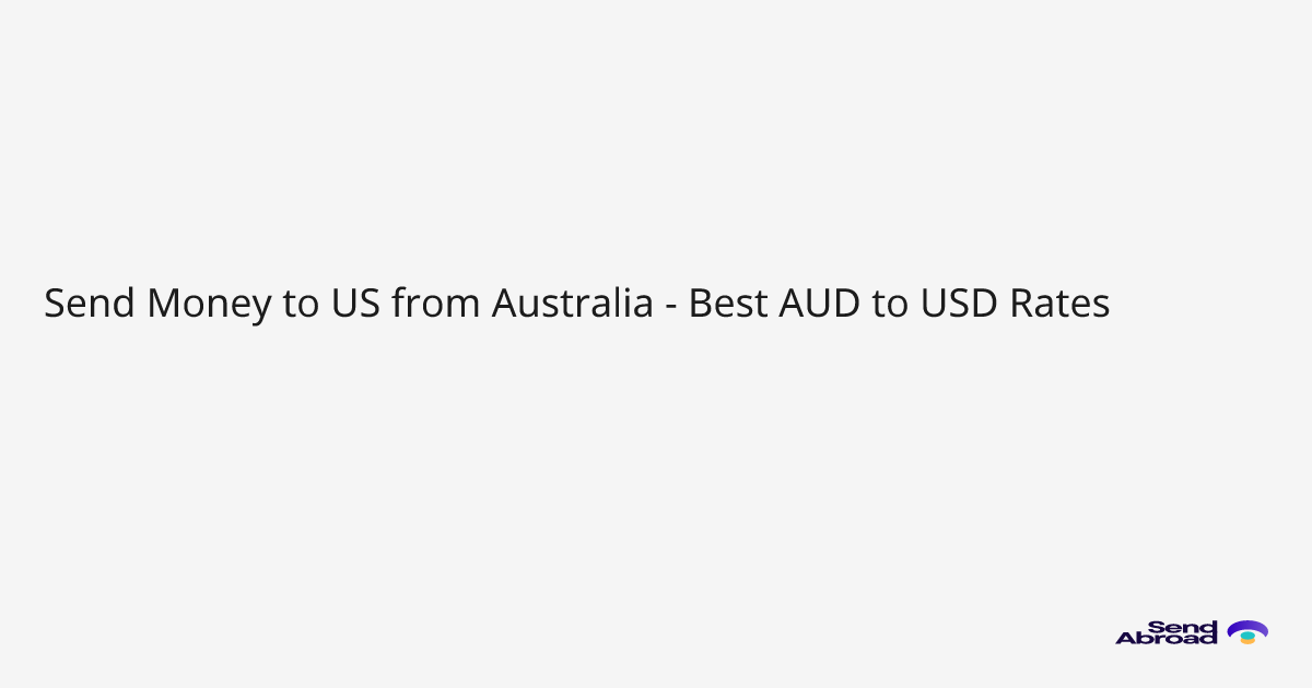Send Money to US from Australia - Best AUD to USD Rates